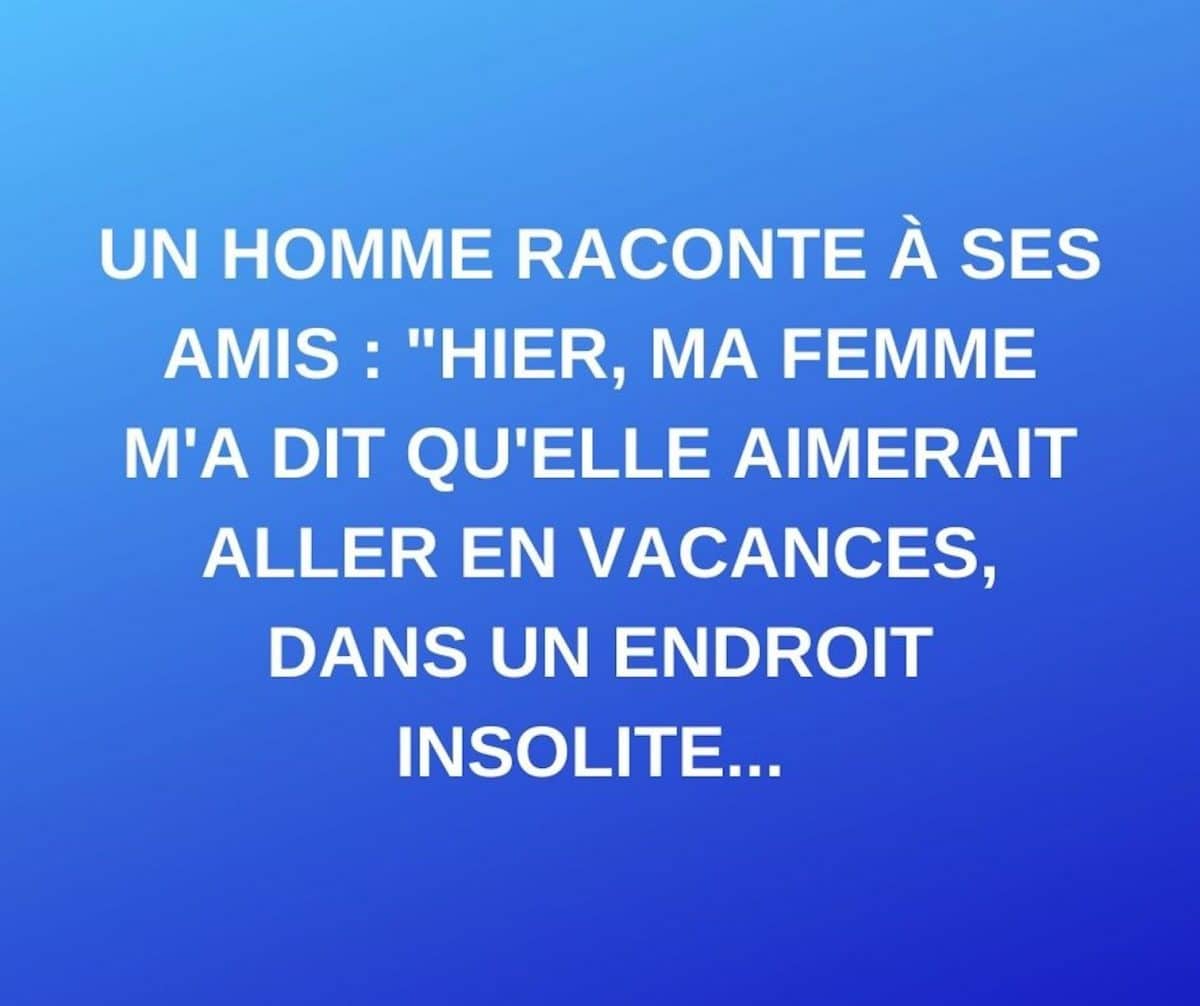 Blague du jour : Un homme raconte à ses amis
