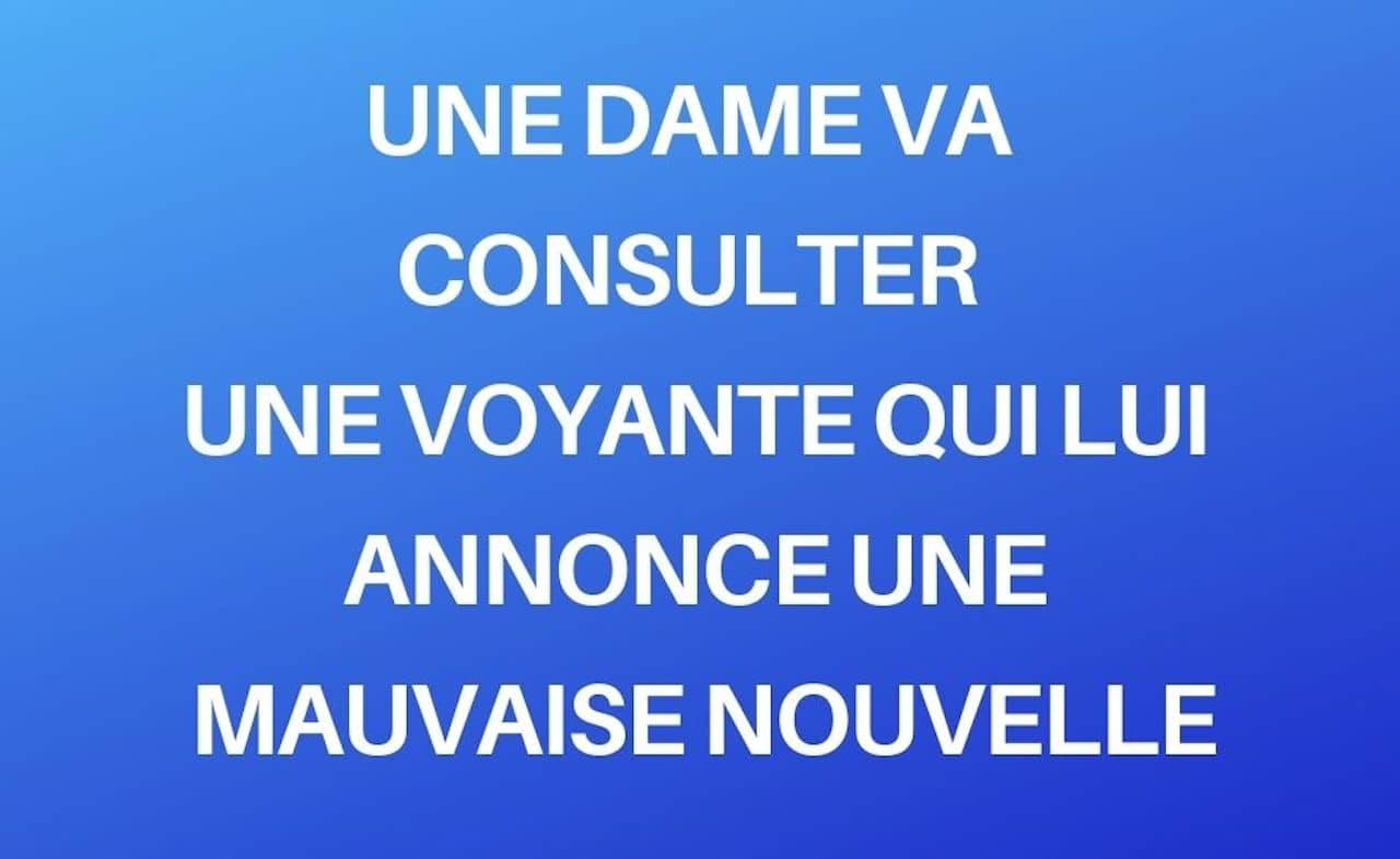 Blague du jour : Une dame va consulter une voyante qui lui annonce une ...