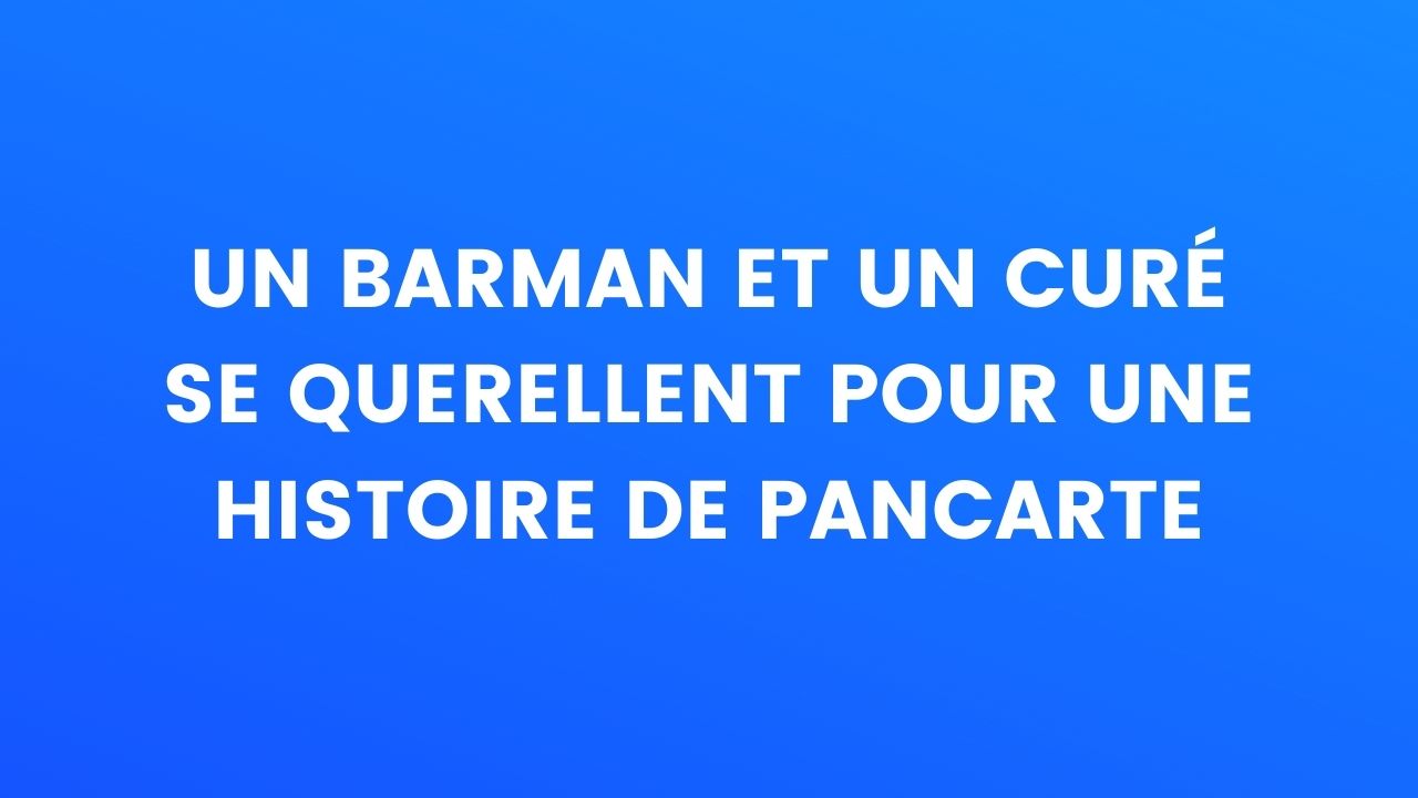 Blague du jour : Un barman et curé se querellent pour une pancarte