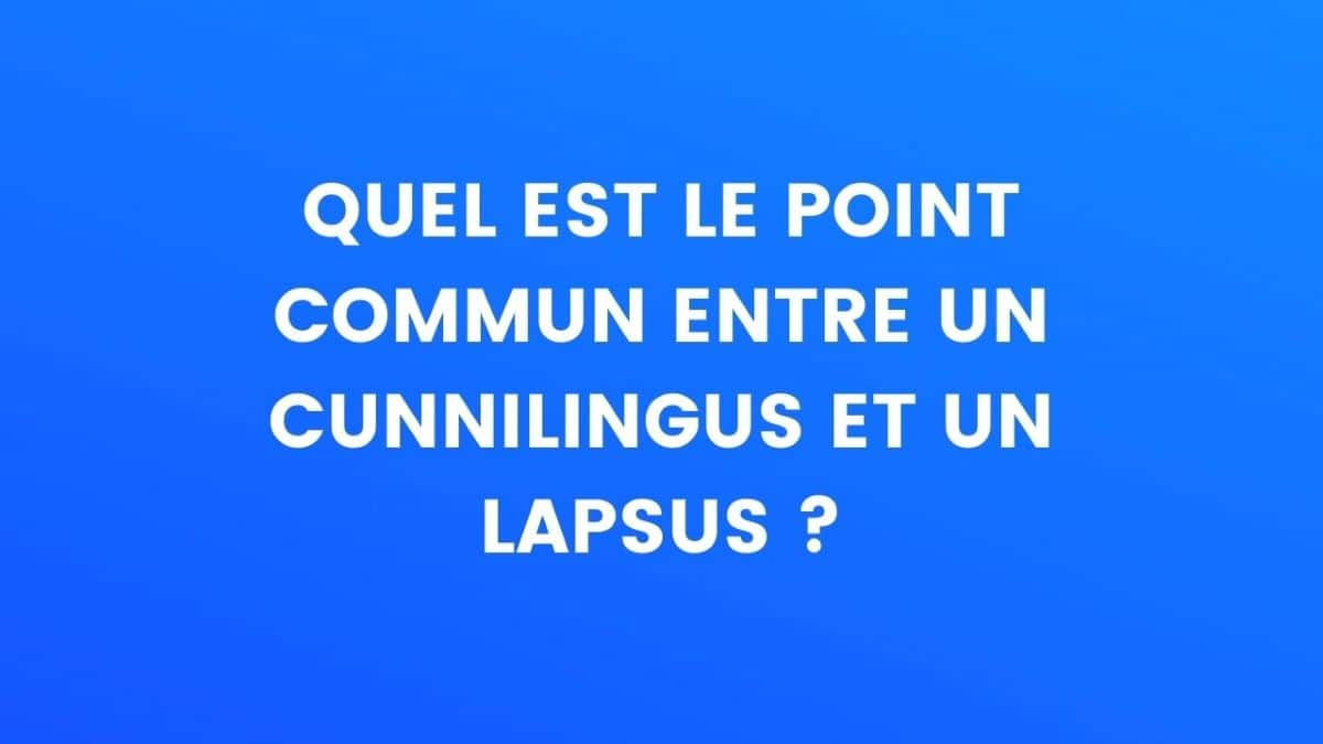 Blague du jour : Quel est le point commun entre un cunnilingus et un ...