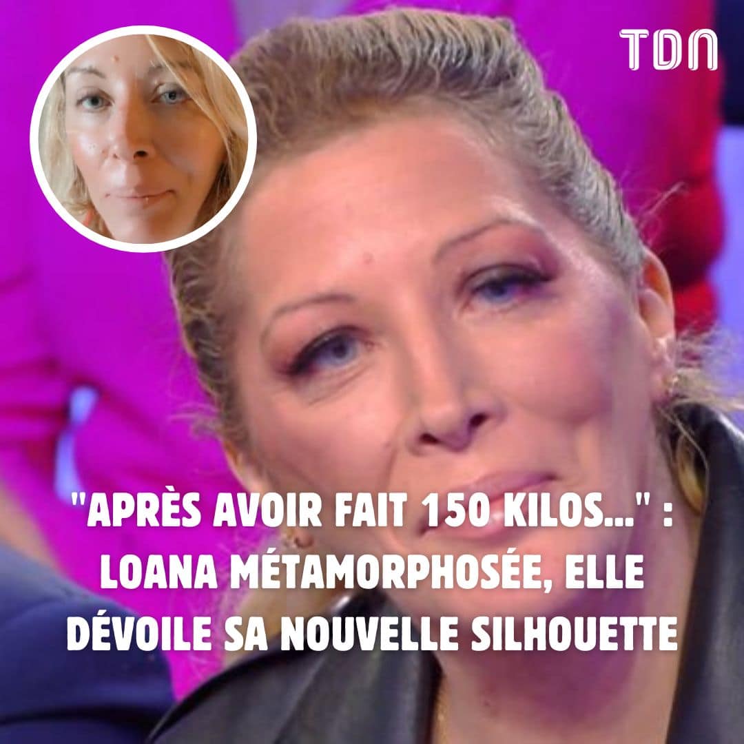 "Après avoir fait 150 kilos..." : Loana métamorphosée, elle dévoile sa ...