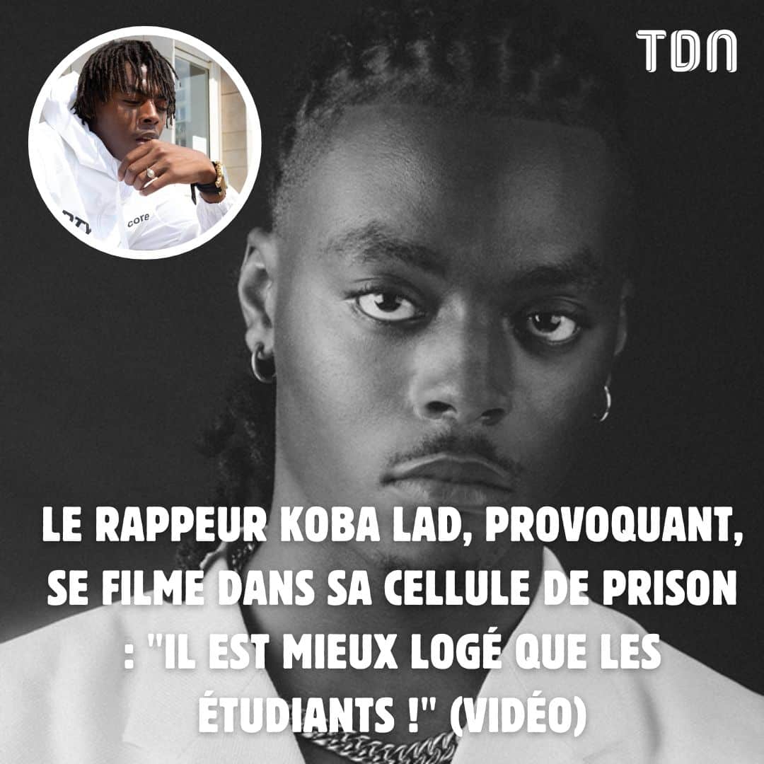 Le rappeur Koba LaD se filme dans sa cellule de prison : "Il est mieux ...