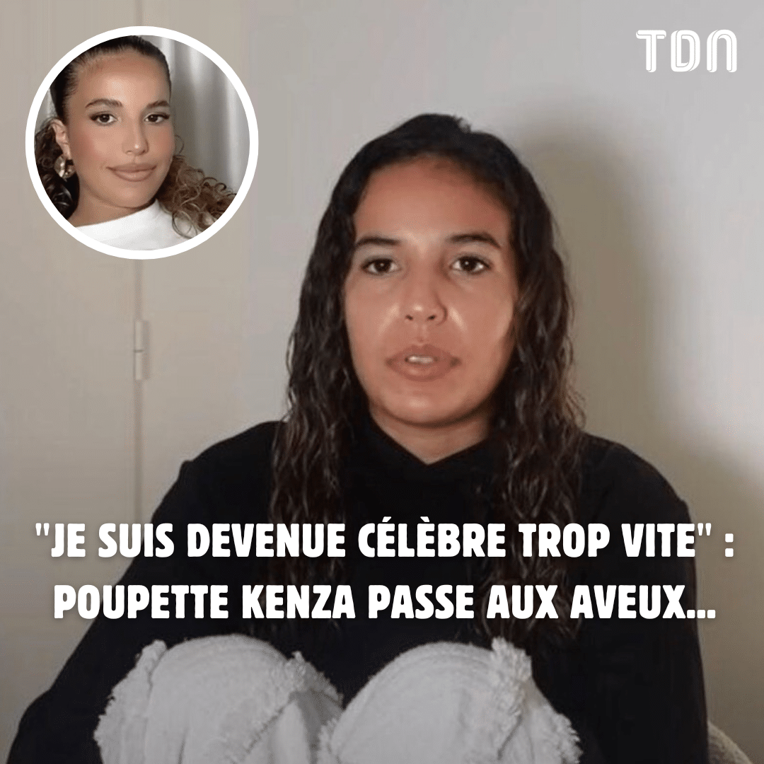 "Je suis devenue célèbre trop vite" : Poupette Kenza passe aux aveux...