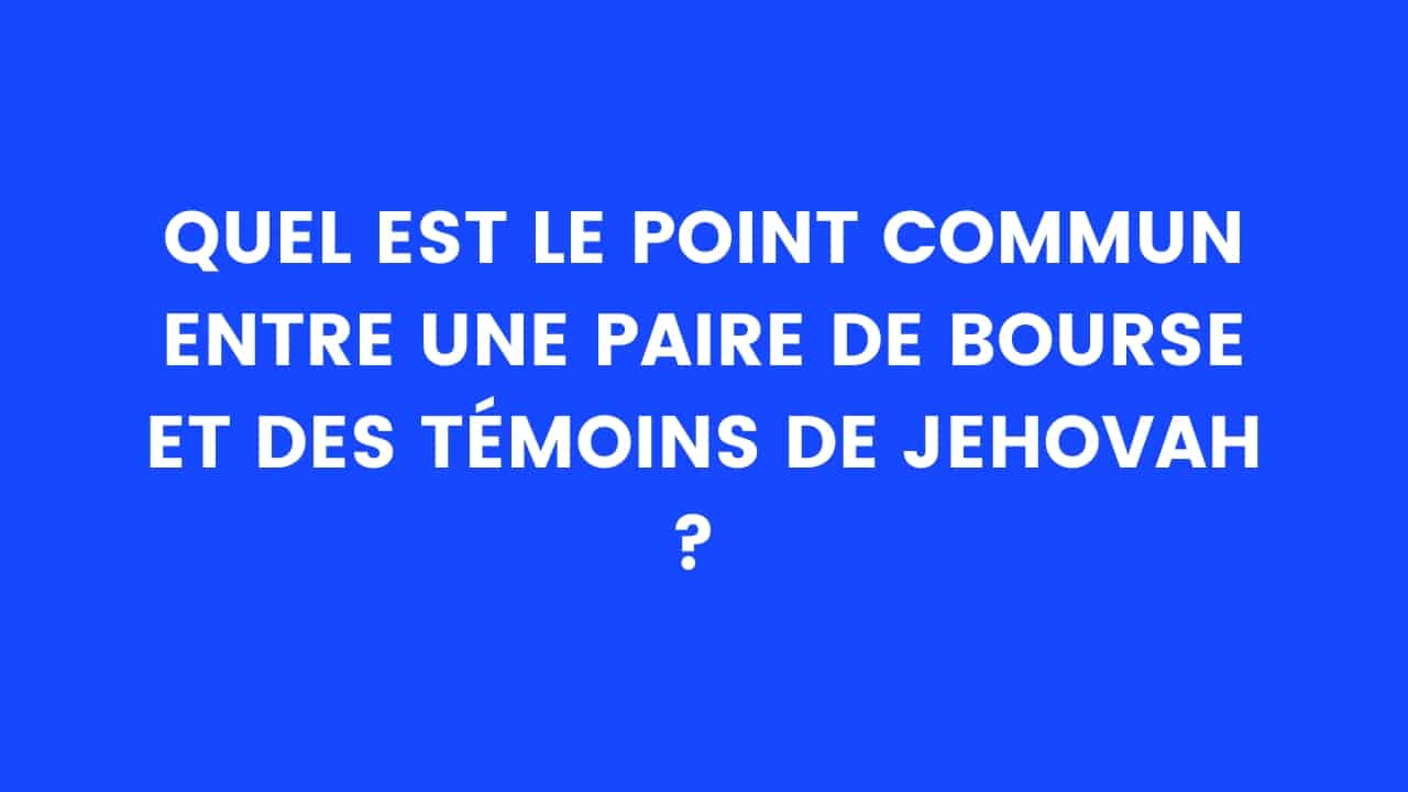 Blague du jour : Quel est le point commun entre une paire de bourse et ...