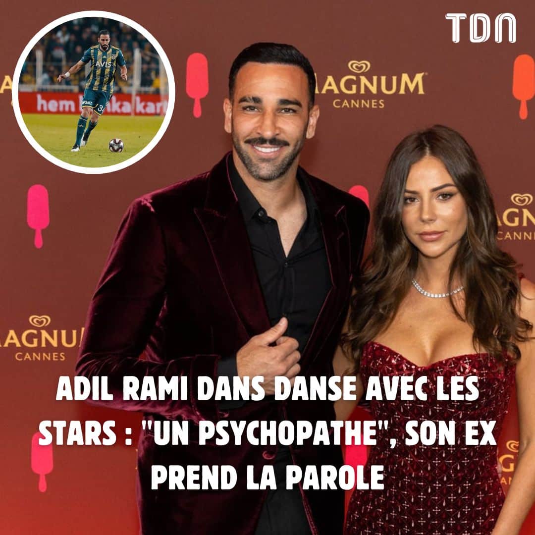 Adil Rami dans Danse avec les stars : "Un psychopathe", son ex prend la ...