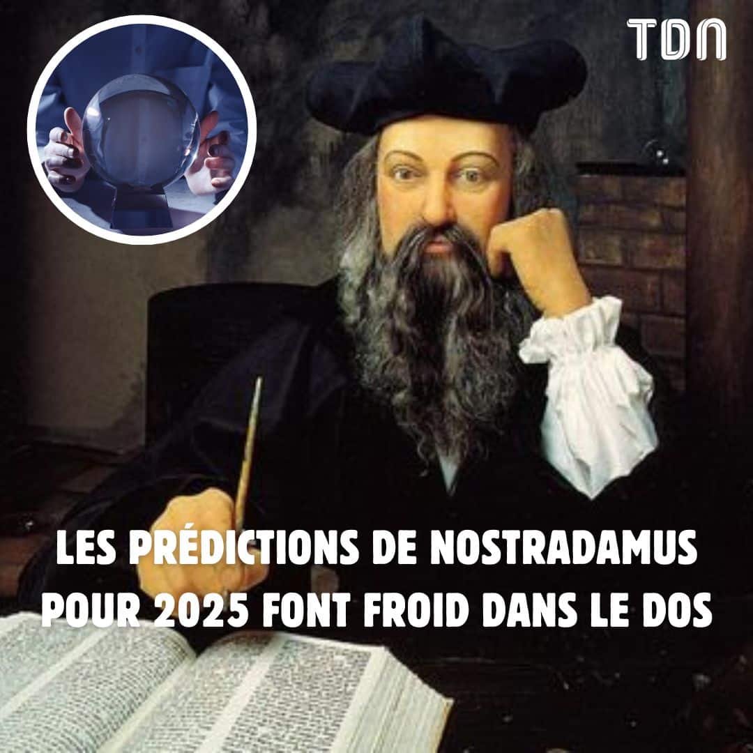 Les prédictions de Nostradamus pour 2025 font froid dans le dos