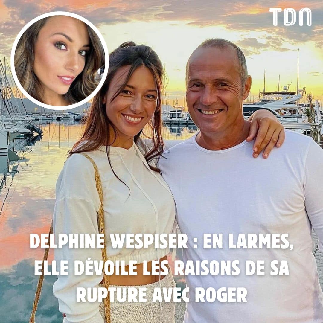 Delphine Wespiser : En larmes, elle dévoile les raisons de sa rupture ...